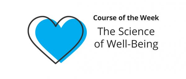 The Science of Well-Being: Take a Free Online Version of Yale ...