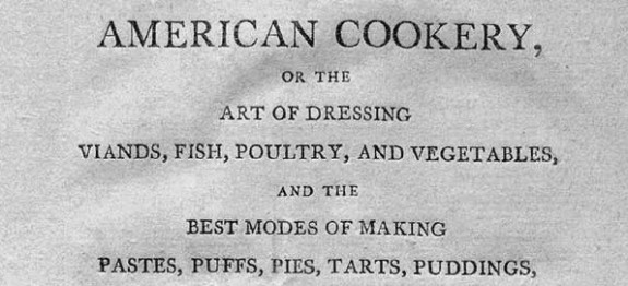 The First American Cookbook: Sample Recipes from American Cookery (1796 ...