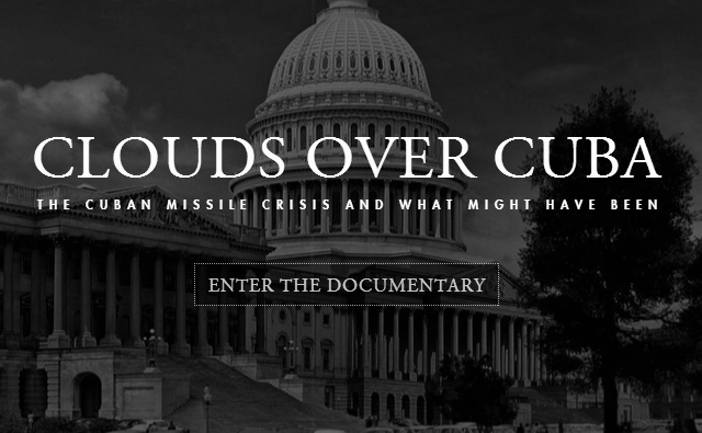 Clouds Over Cuba: Interactive Documentary Revisits the Cuban Missile Crisis on Its 50th ...
